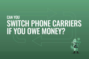 Can you switch phone carriers if you owe money? | Mint Mobile