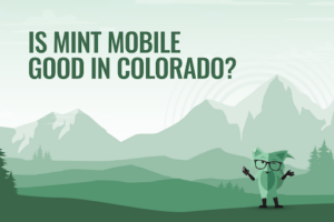 Is Mint Mobile good in Colorado? | Mint Mobile
