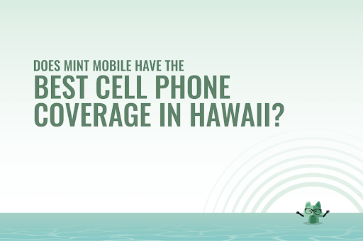 Is Mint Mobile good in Hawaii? | Mint Mobile