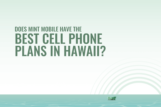 Is Mint Mobile good in Hawaii? | Mint Mobile